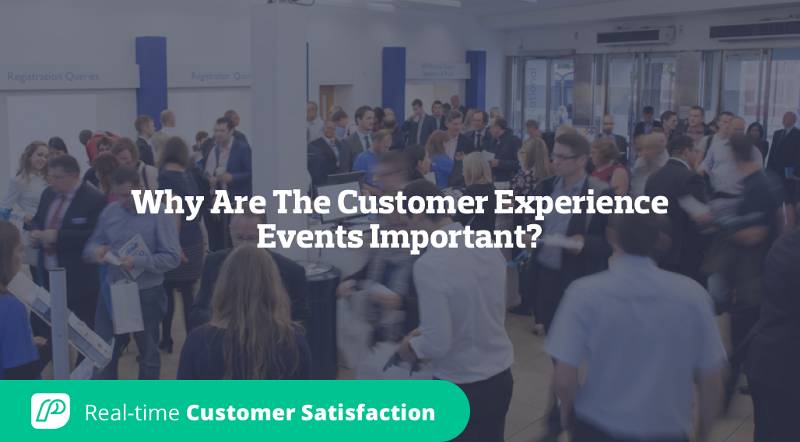 Why Are The Customer Experience Events Important?